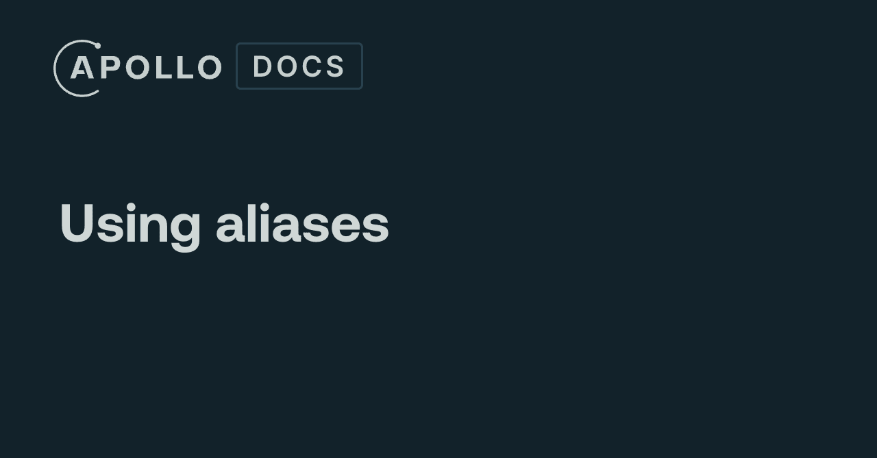 Using aliases | Apollo GraphQL Docs